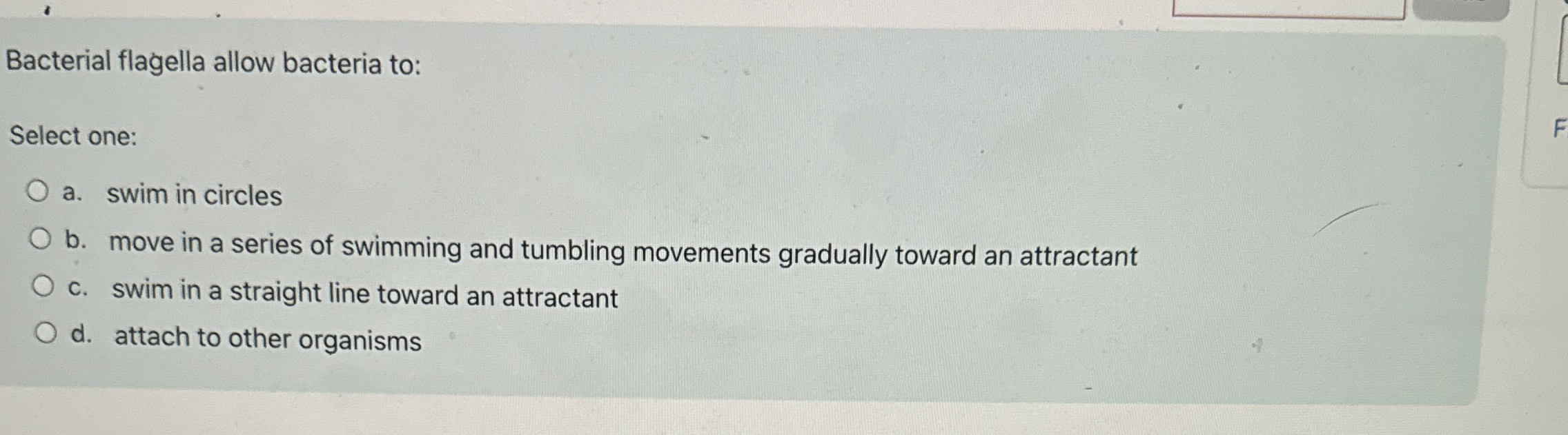 Solved Bacterial flagella allow bacteria to:Select one:a. | Chegg.com