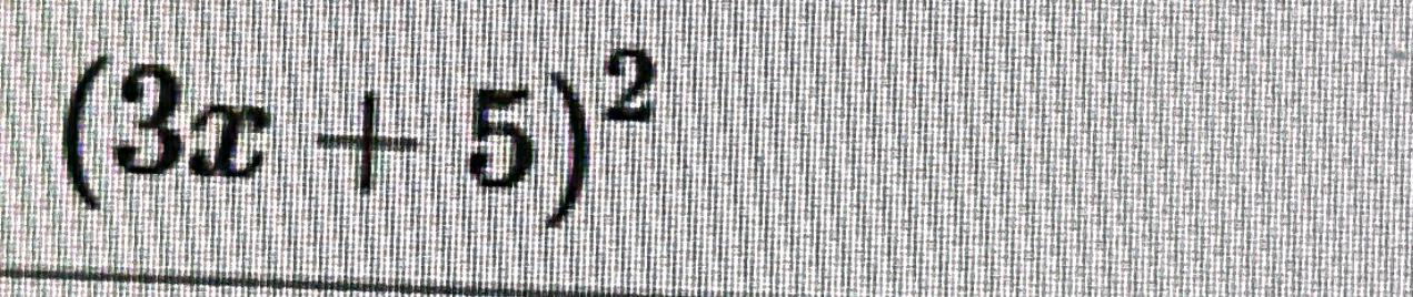 Solved (3x+5)2 | Chegg.com