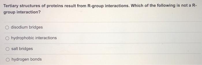 Solved Tertiary structures of proteins result from R-group | Chegg.com
