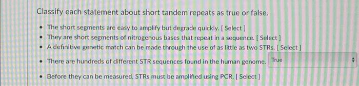 Solved Classify each statement about short tandem repeats as | Chegg.com