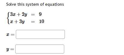 Solved Solve this system of equations{3x+2y=9x+3y=10x=y= | Chegg.com