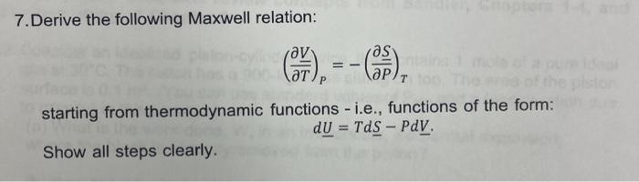 Solved 7.Derive the following Maxwell relation: () = -( )。 | Chegg.com Solved 7.Derive the following Maxwell relation: () = -( )。 | Chegg.com
