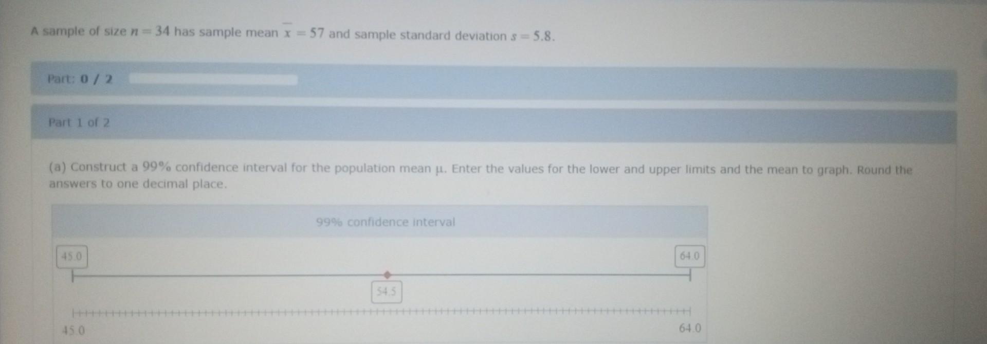 Solved A sample of size n=34 has sample mean xˉ=57 and | Chegg.com