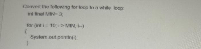 Solved Convert the following for loop to a while loop: int | Chegg.com