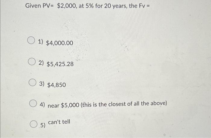 Solved Given PV= $2,000, at 5% for 20 years, the Fv = 1) | Chegg.com