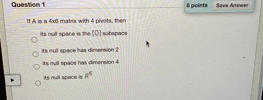 Solved Question 1 6 points Save Answer If A is a 4x6 matrix | Chegg.com