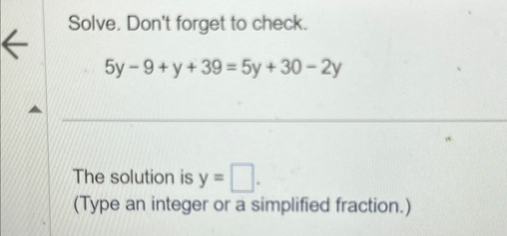 Solved Solve. Don't forget to check.5y-9+y+39=5y+30-2yThe | Chegg.com