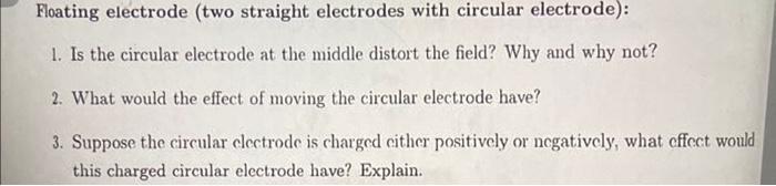 Solved Floating electrode (two straight electrodes with | Chegg.com