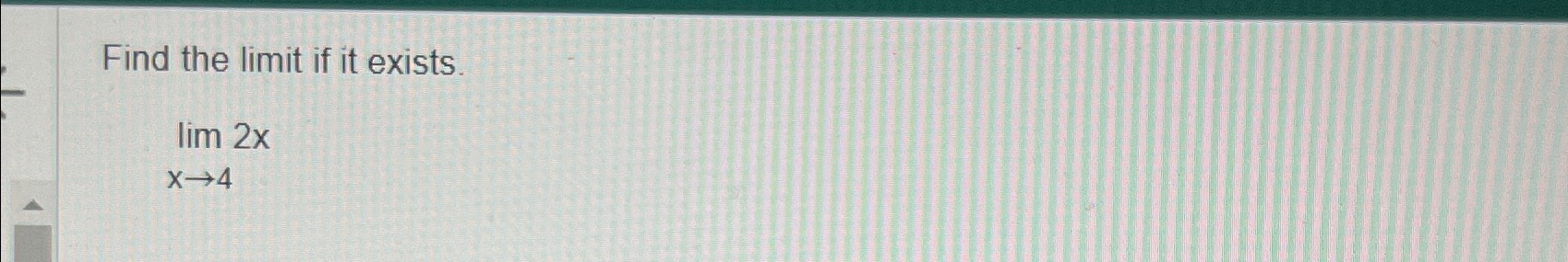 Solved Find the limit if it exists.limx→42x | Chegg.com