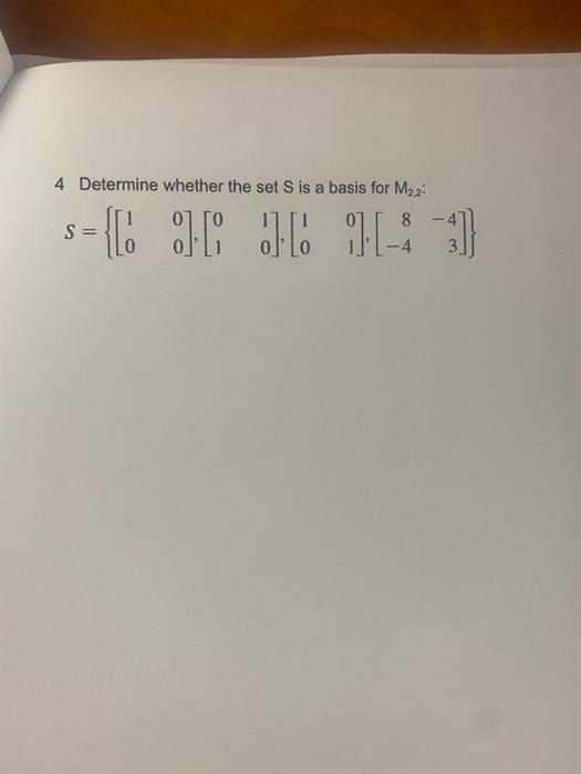 Solved 4 Determine whether the set S is a basis for M2,2 : | Chegg.com