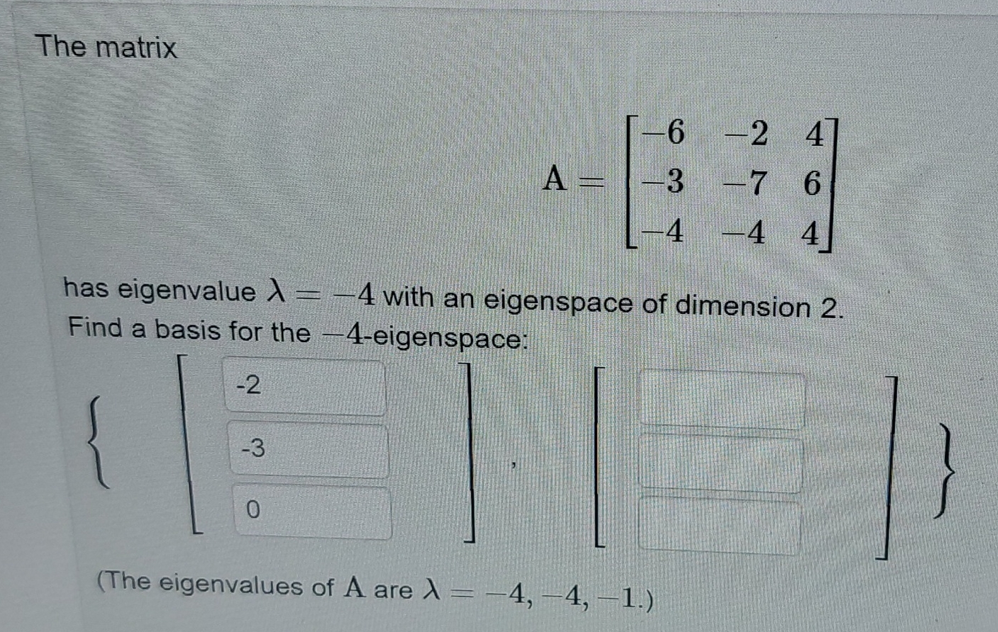 Solved The matrixA=[-6-24-3-76-4-44]has eigenvalue λ=-4 | Chegg.com