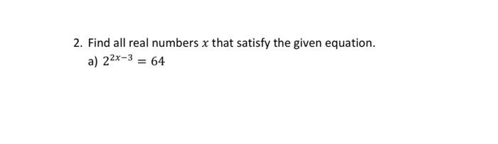 Solved 2. Find all real numbers x that satisfy the given | Chegg.com