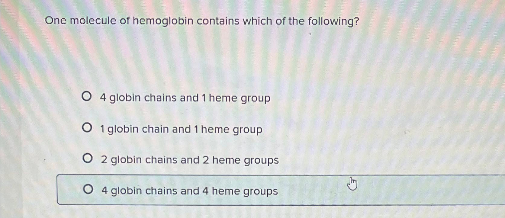 Solved One molecule of hemoglobin contains which of the | Chegg.com