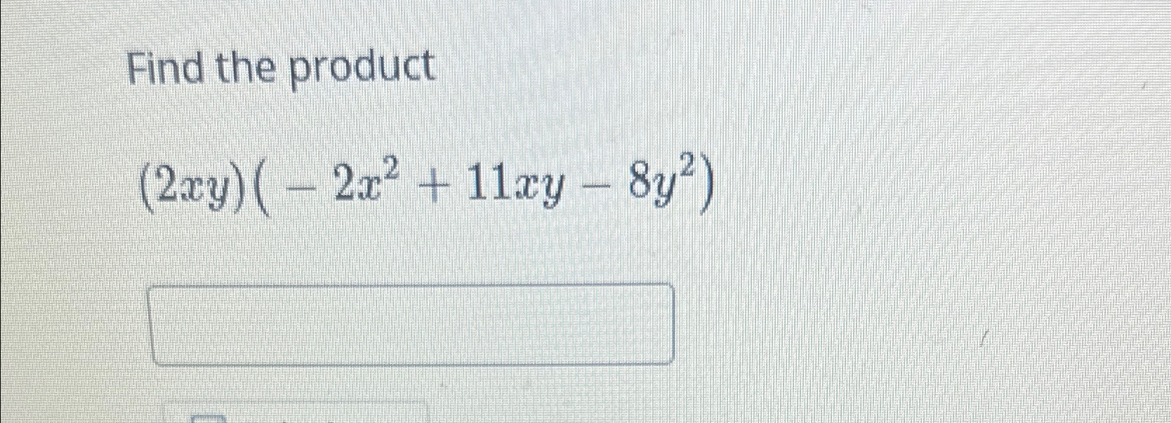 Solved Find the product(2xy)(-2x2+11xy-8y2) | Chegg.com