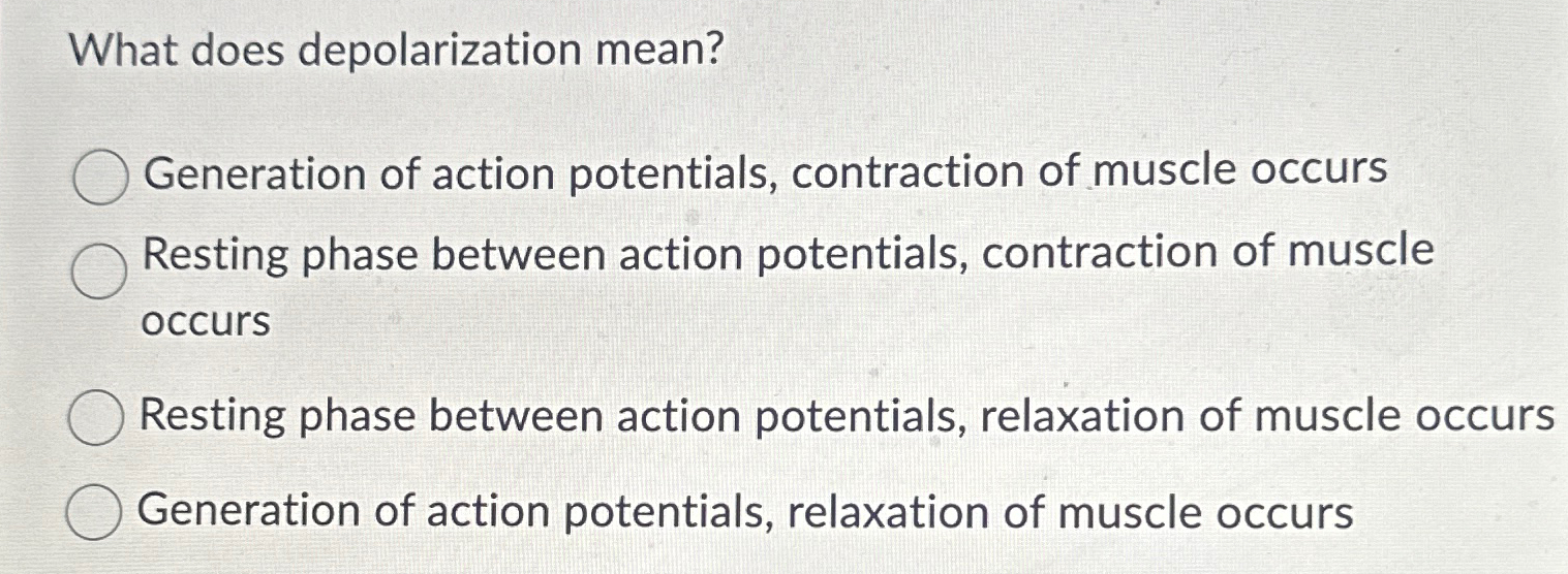 Solved What does depolarization mean?Generation of action | Chegg.com