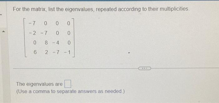 Solved For the matrix, list the eigenvalues, repeated | Chegg.com