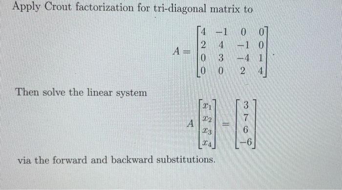 Solved Apply Crout factorization for tri-diagonal matrix to | Chegg.com
