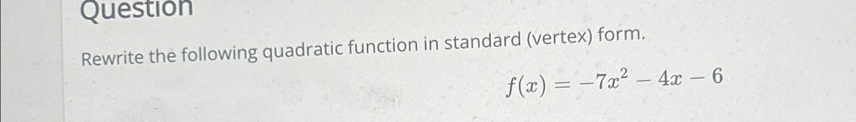 Solved QuestionRewrite the following quadratic function in | Chegg.com