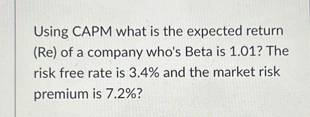 Solved Using CAPM what is the expected return (Re) ﻿of a | Chegg.com