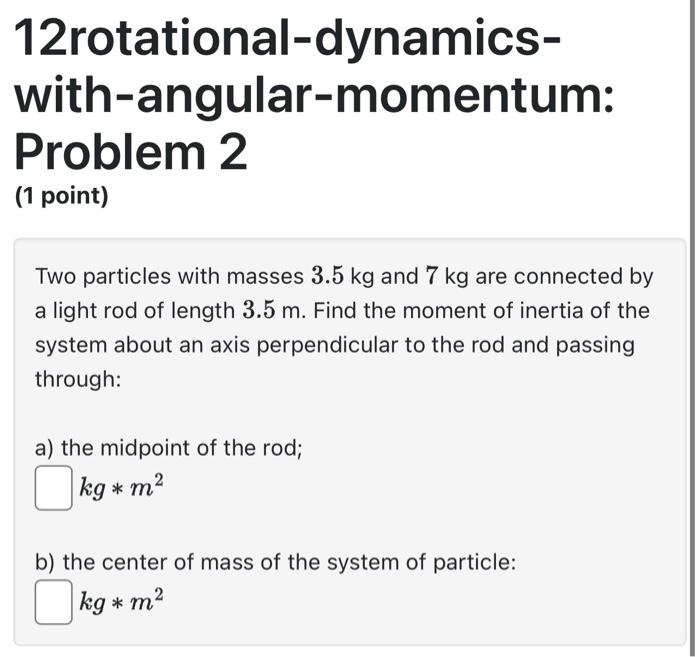 Solved 12rotational-dynamicswith-angular-momentum: Problem 2 | Chegg.com