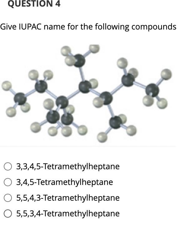 Solved QUESTION 4Give IUPAC name for the following | Chegg.com