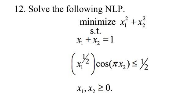 Solved 12. Solve the following NLP. s.t. | Chegg.com