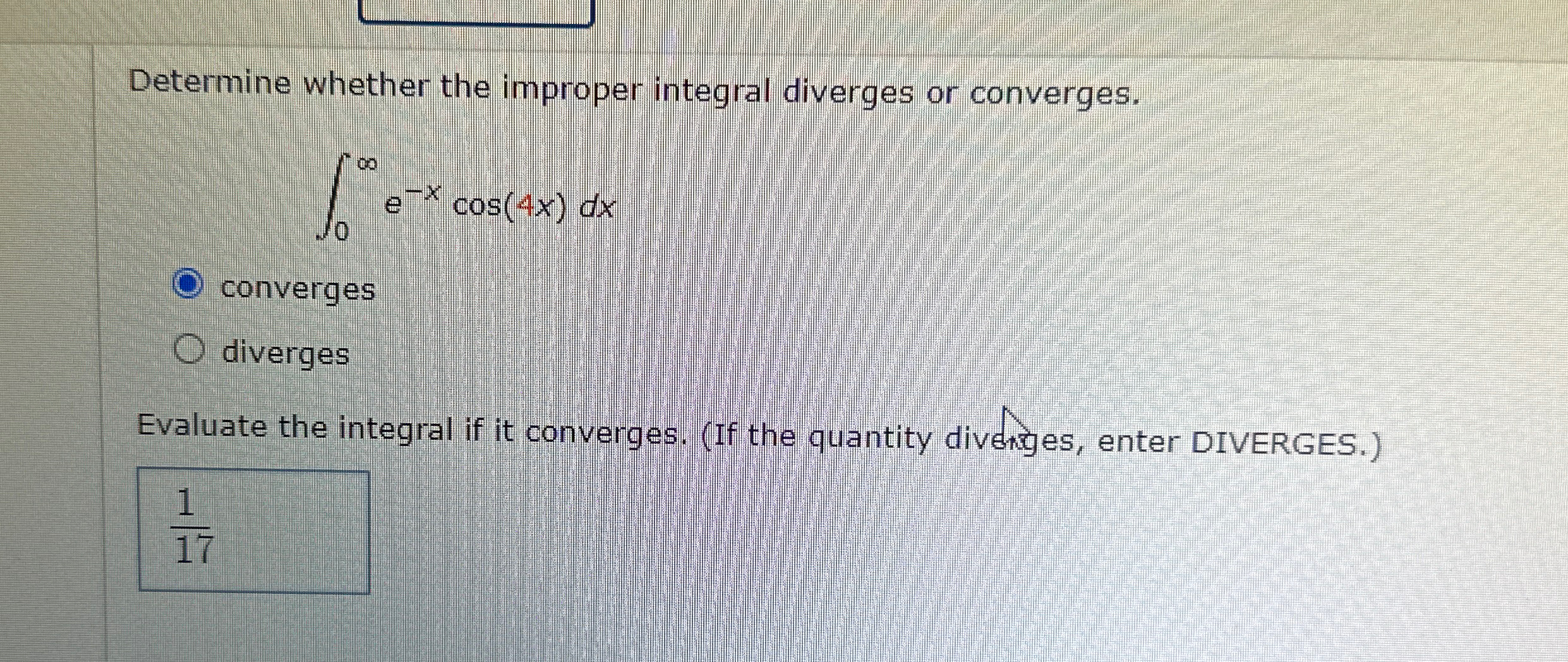 Solved Determine whether the improper integral diverges or | Chegg.com