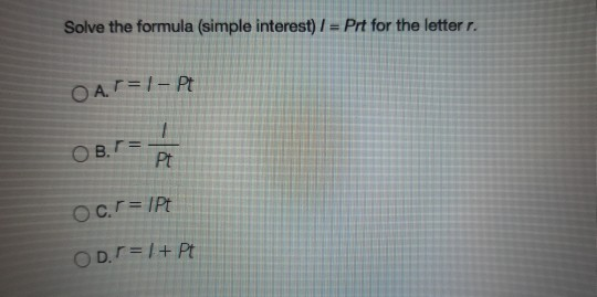 Solved Solve the formula (simple interest) 1 = Prt for the | Chegg.com