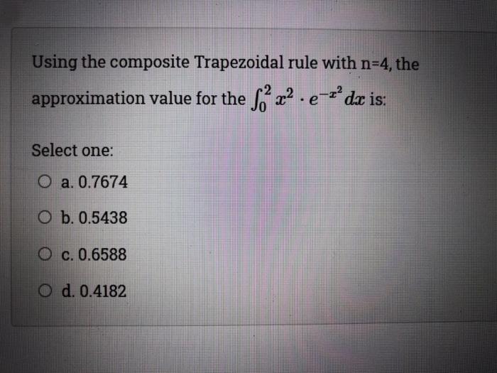 Solved Using the composite Trapezoidal rule with n=4, the | Chegg.com