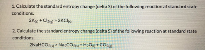 Solved 1. Calculate the standard entropy change (delta S) of | Chegg.com
