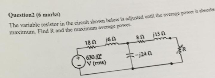 Solved Question 2 (6 marks) The variable resistor in the | Chegg.com
