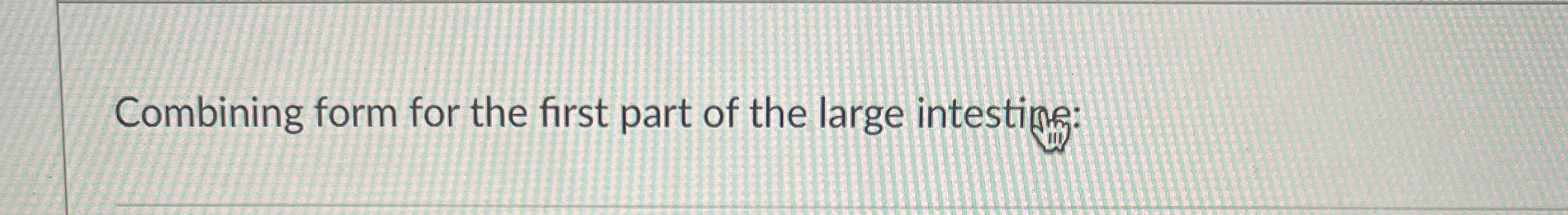 Solved Combining form for the first part of the large | Chegg.com
