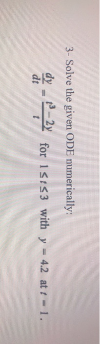 Solved 3- Solve the given ODE numerically: PS for 15ts3 with | Chegg.com