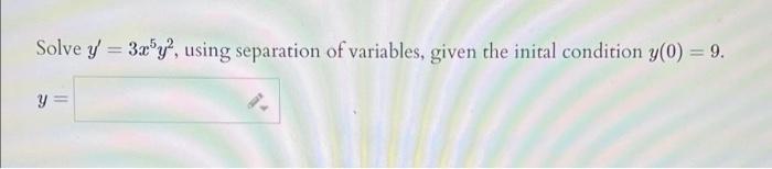 Solved Solve y = 3x"y', using separation of variables, given | Chegg.com
