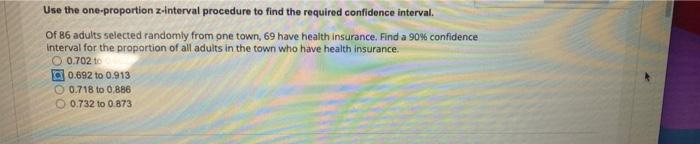 Solved Use the one-proportion z-interval procedure to find | Chegg.com