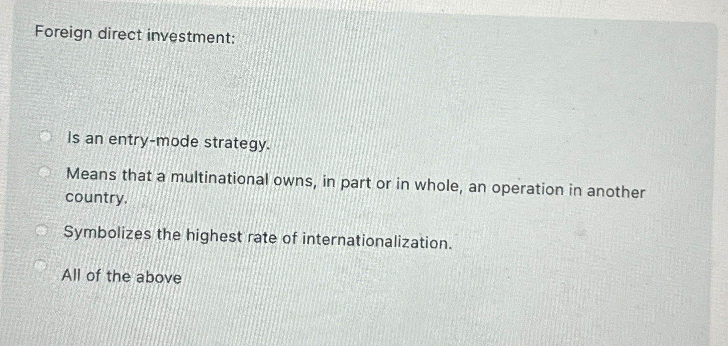 Solved Foreign direct investment:Is an entry-mode | Chegg.com