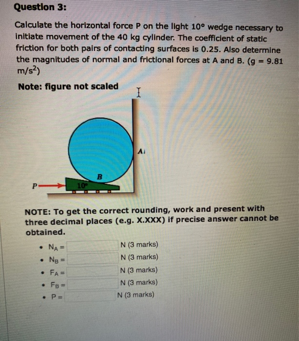 Solved Question 3: Calculate the horizontal force P on the | Chegg.com