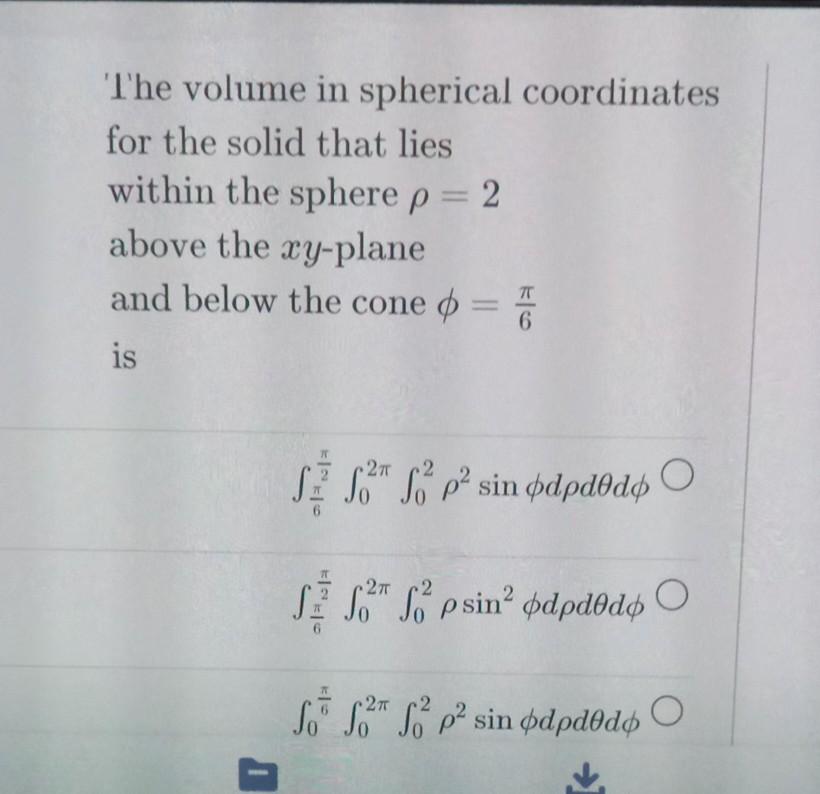 Solved The volume in spherical coordinates for the solid | Chegg.com