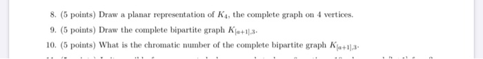 Solved 8. (5 points) Draw a planar representation of K4, the | Chegg.com