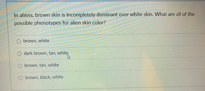 Solved In aliens, brown skin is incompletely dominant over | Chegg.com