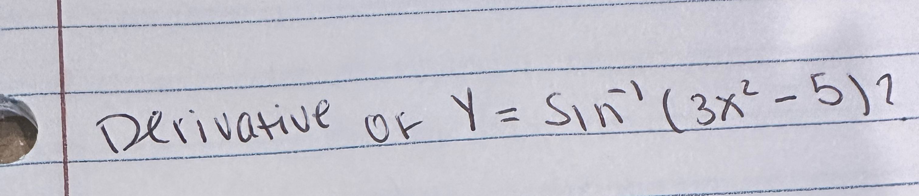 Solved Derivative of y=sin-1(3x2-5) | Chegg.com