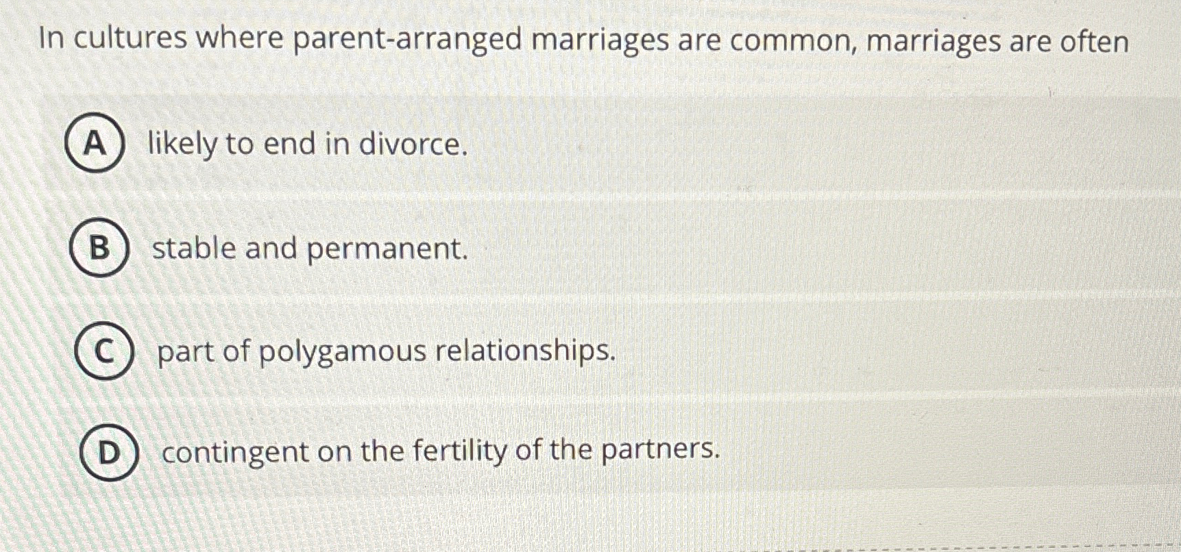 Solved In cultures where parent-arranged marriages are | Chegg.com