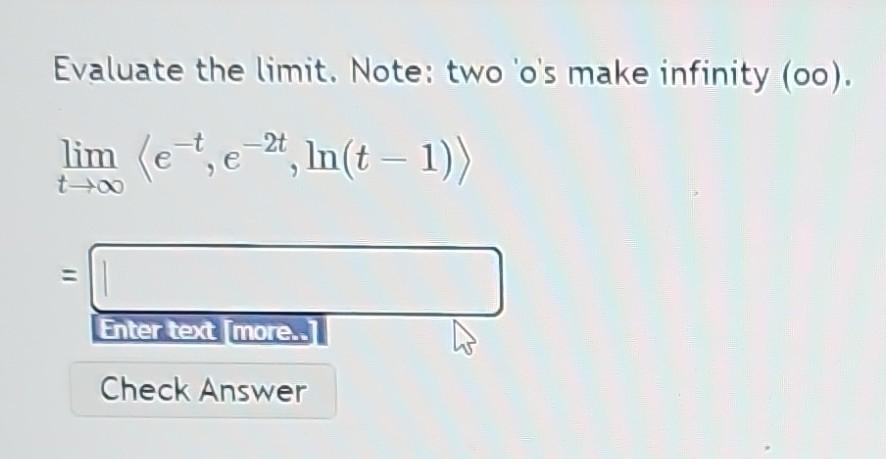 Solved Evaluate the limit. Note: two 'o's make infinity | Chegg.com