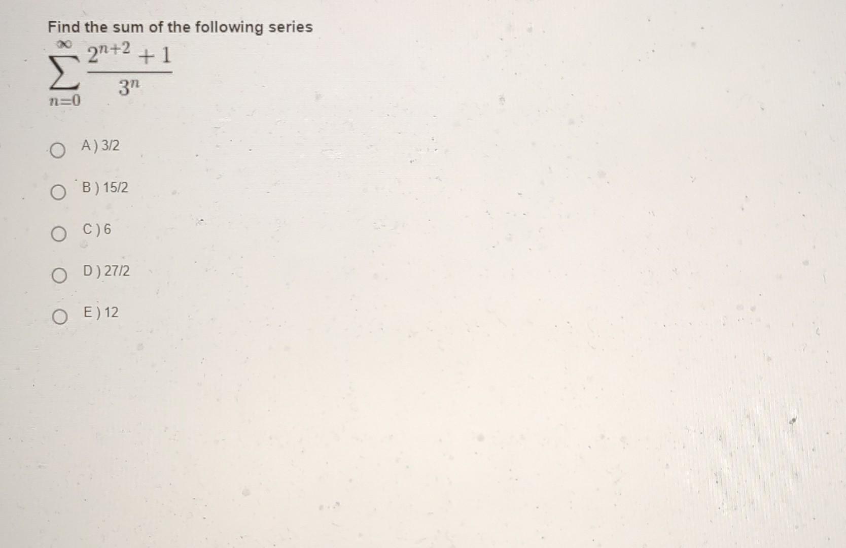 Solved Find the sum of the following series ∑n=0∞3n2n+2+1 | Chegg.com