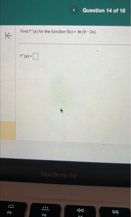 Solved Find f′′(x) for the function f(x)=ln(9−2x). f′′(x)= | Chegg.com