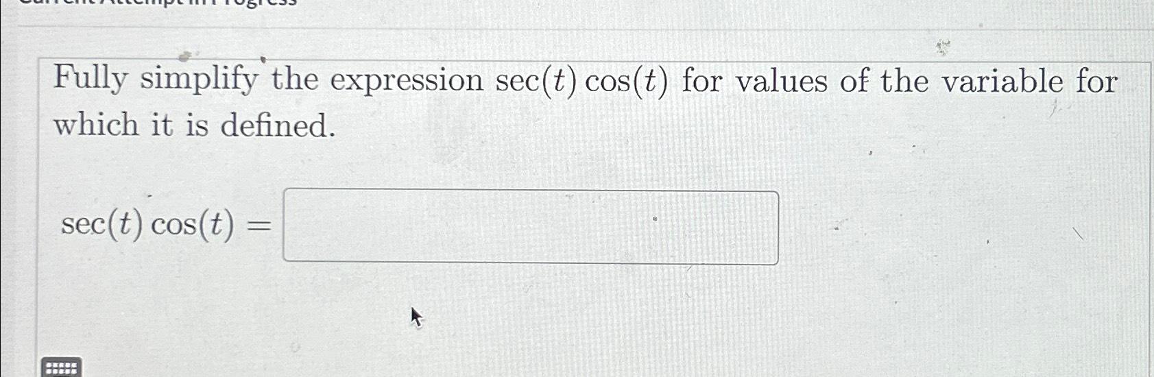 Solved Fully simplify the expression sec(t)cos(t) ﻿for | Chegg.com