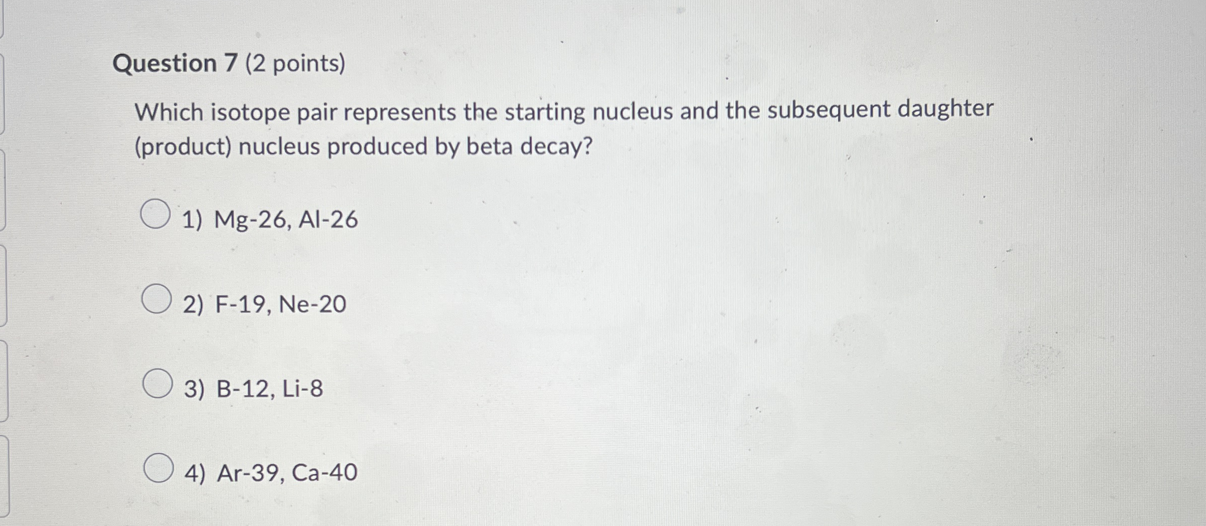 Solved Question 7 (2 ﻿points)Which isotope pair represents | Chegg.com
