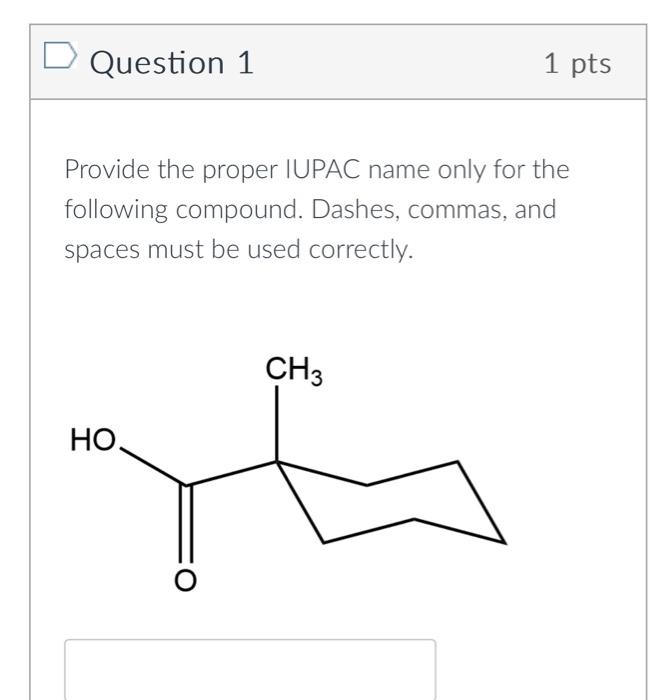 Solved Question 1 1pt Provide the proper IUPAC name only for | Chegg.com Solved Question 1 1pt Provide the proper IUPAC name only for | Chegg.com