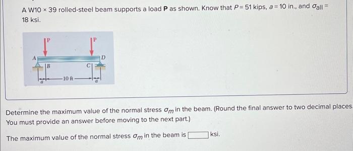 Solved A W10 ×39 rolled-steel beam supports a load P as | Chegg.com
