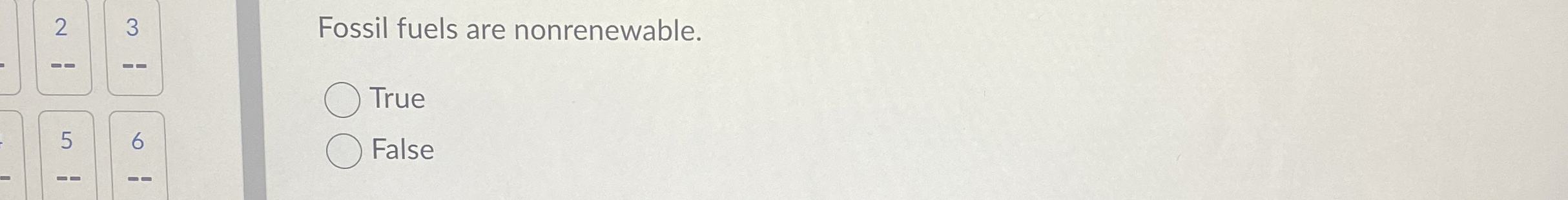 Solved 23Fossil fuels are nonrenewable. ﻿True56False | Chegg.com